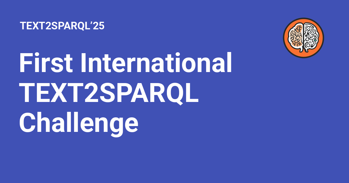 First International TEXT2SPARQL Challenge (TEXT2SPARQL25) - TEXT2SPARQL’25